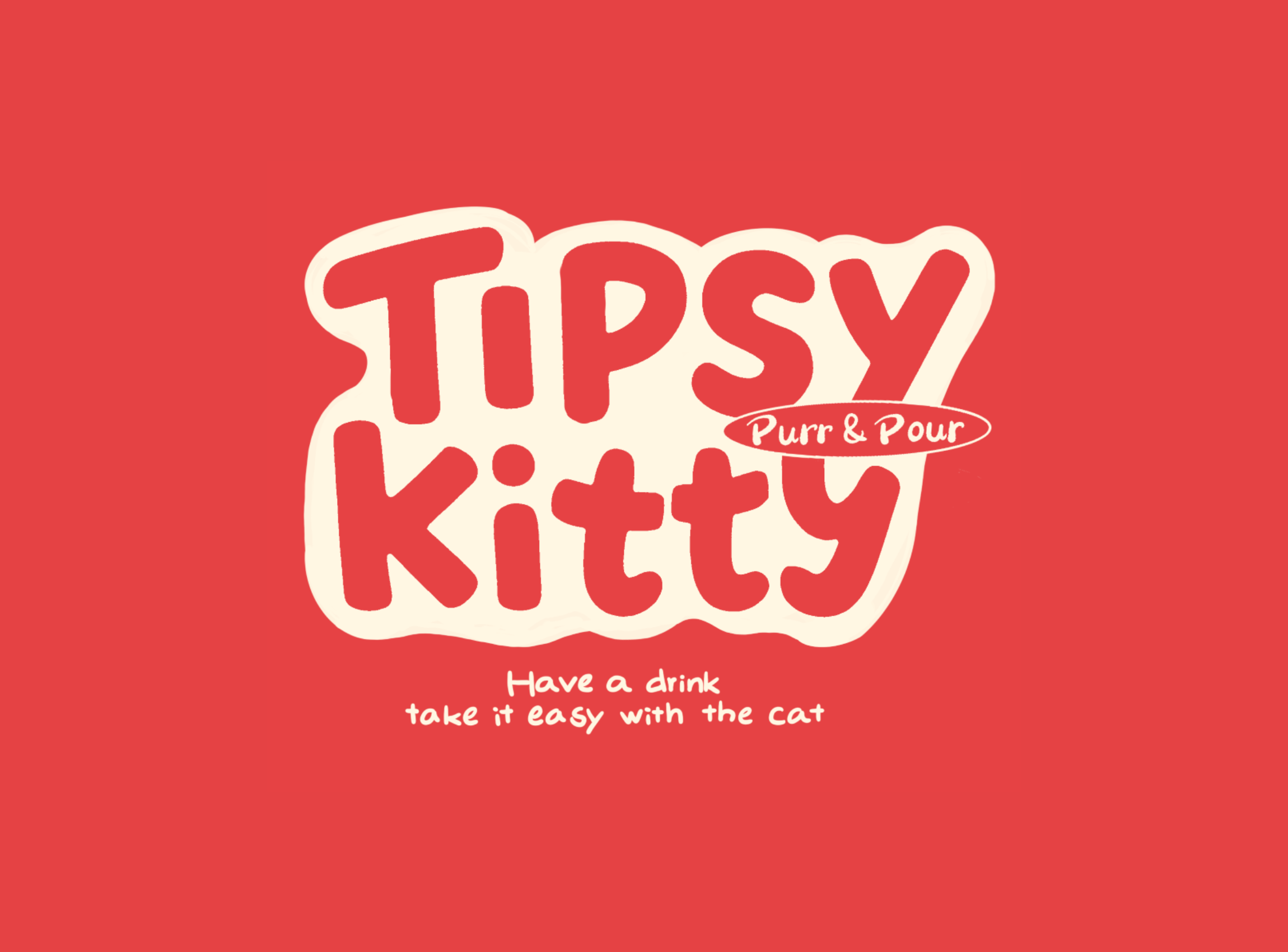 TIPSY KITTY - Visual Communication
